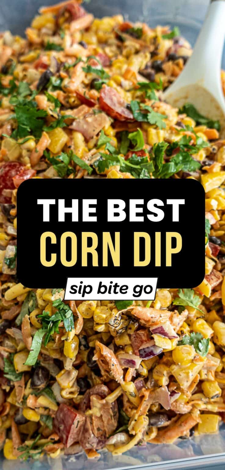 Big Corn Dip Party Appetizer for a Crowd - Sip Bite Go