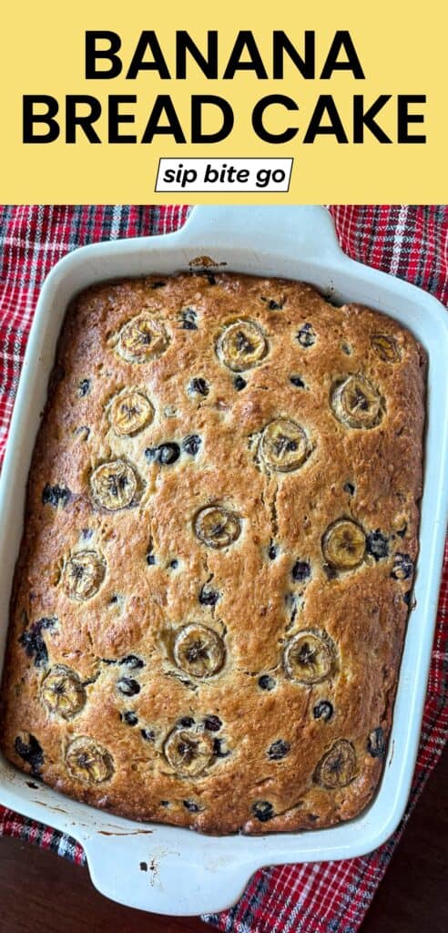 Banana Bread Cake - Sip Bite Go